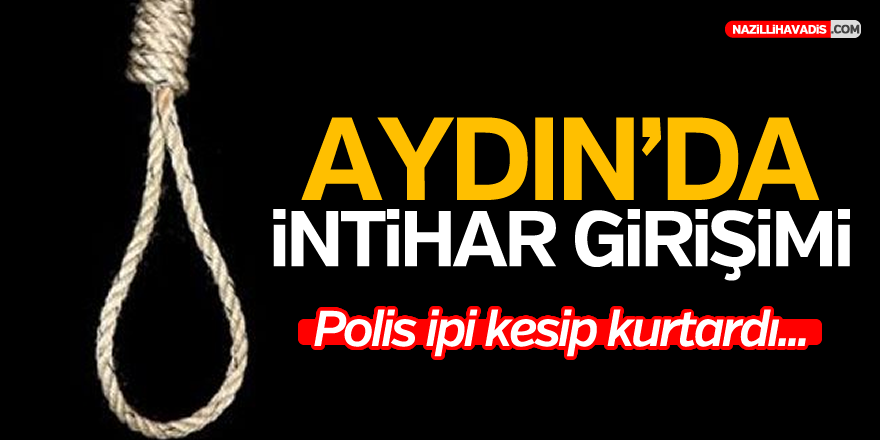 Aydın'da intihar eden kişiyi polis ipten aldı!