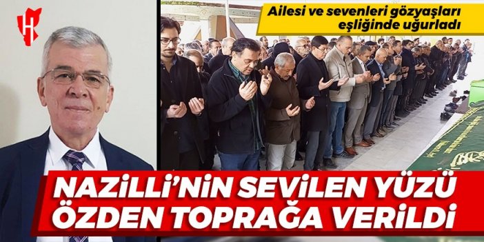 Nazilli'nin sevilen yüzü Ali Özden toprağa verildi